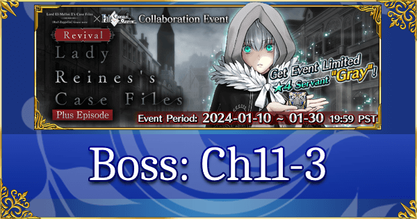 Revival: Lady Reines Case Files - Boss Guide: Ch11-3 | Fate Grand Order Wiki - GamePress